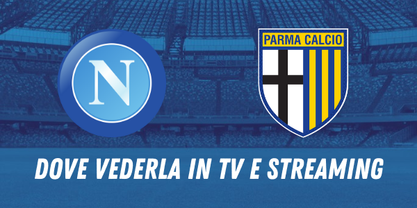 Dove vedere Napoli Parma, Sky o Dazn? In tv e streaming